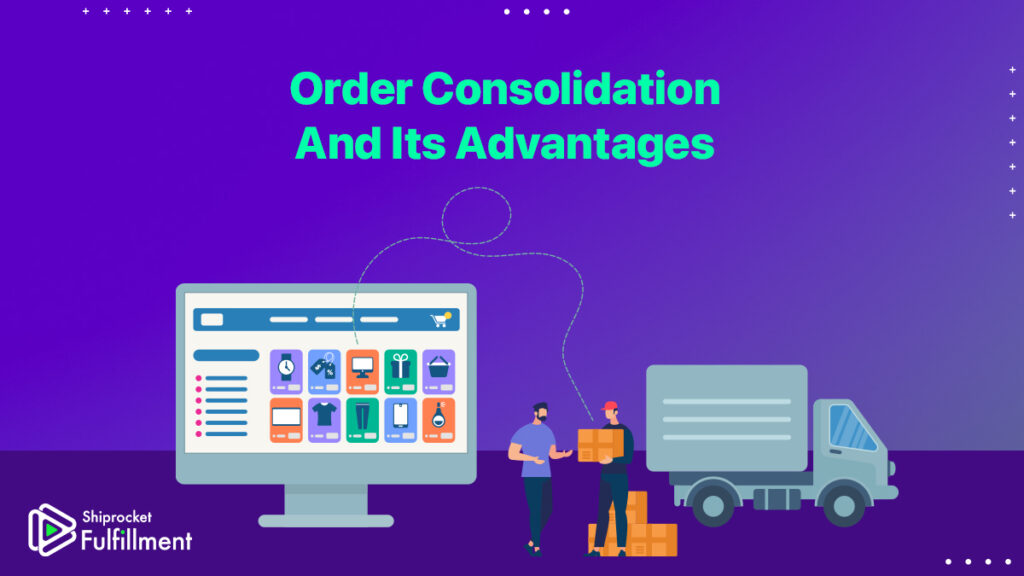 Understanding Order Consolidation And Its Advantages - Shiprocket Fulfillment