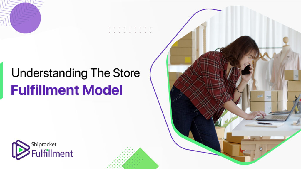 Store Fulfillment Model: How It is Useful? - Shiprocket Fulfillment