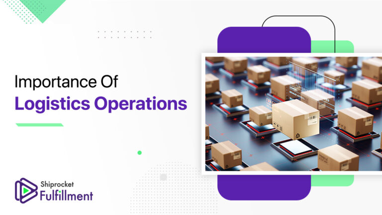 Logistics Operations: Its Importance & Major Processes - Shiprocket Fulfillment